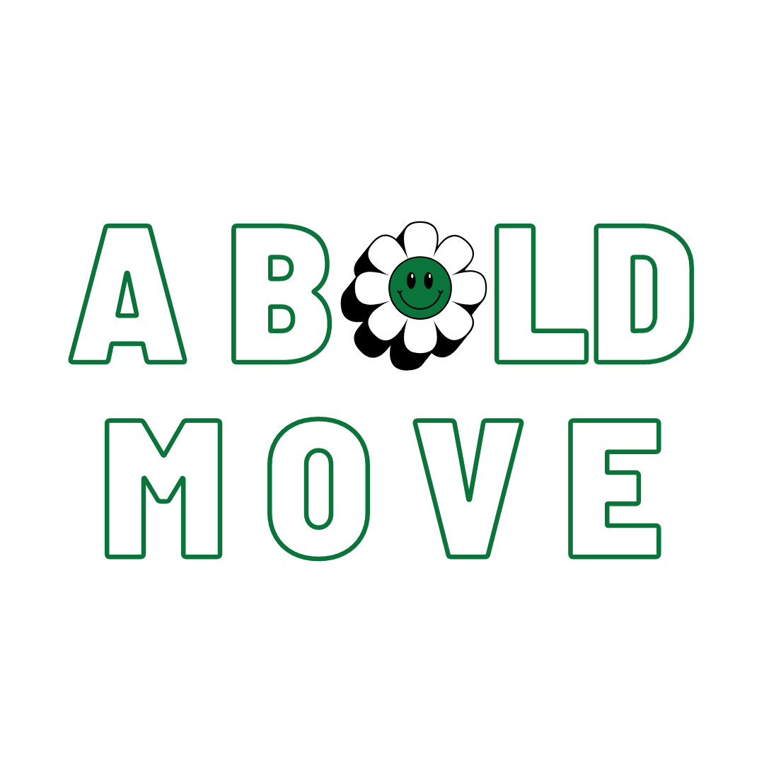 A Bold Move – Boldly movin' wherever life takes me